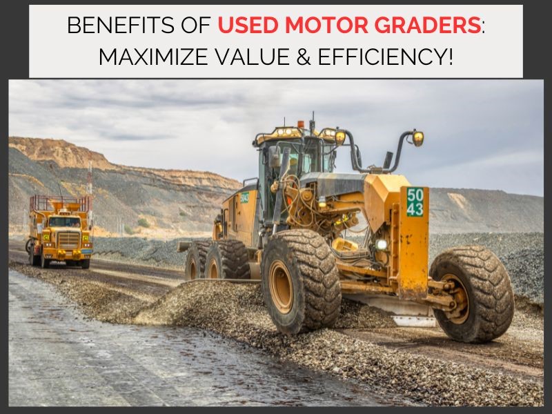 Benefits of Used Motor Graders: Maximize Value & Efficiency! - The Katy ...